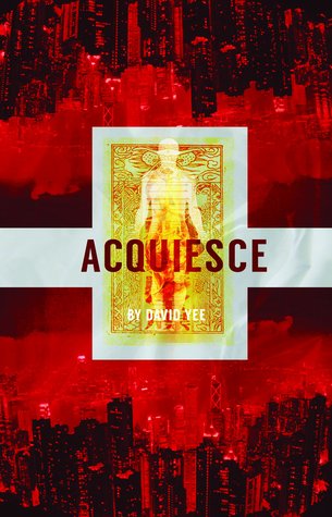Review | Acquiesce, David Yee | Literary Treats